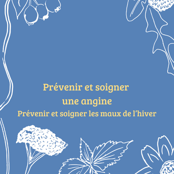 Prévenir et soigner une angine - Terre Vivante